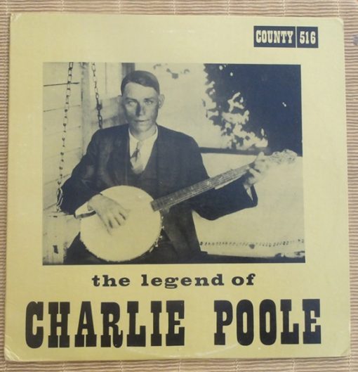 Charlie Poole – The Legend Of Charlie Poole (Vinyl, LP)County Records ...